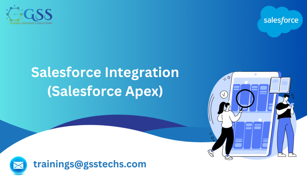 Salesforce Integration (Salesforce Apex)Instructor-Led Training - GSS